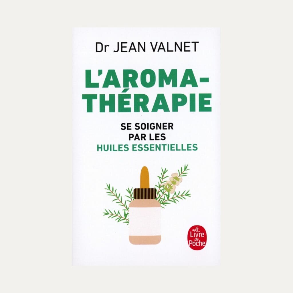 Aromathérapie Se soigner par les huiles essentielles - Docteur Valnet
